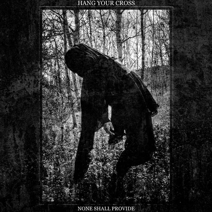 Hang Your Cross - None Shall Provide (EP) - Reviews - Album of The Year