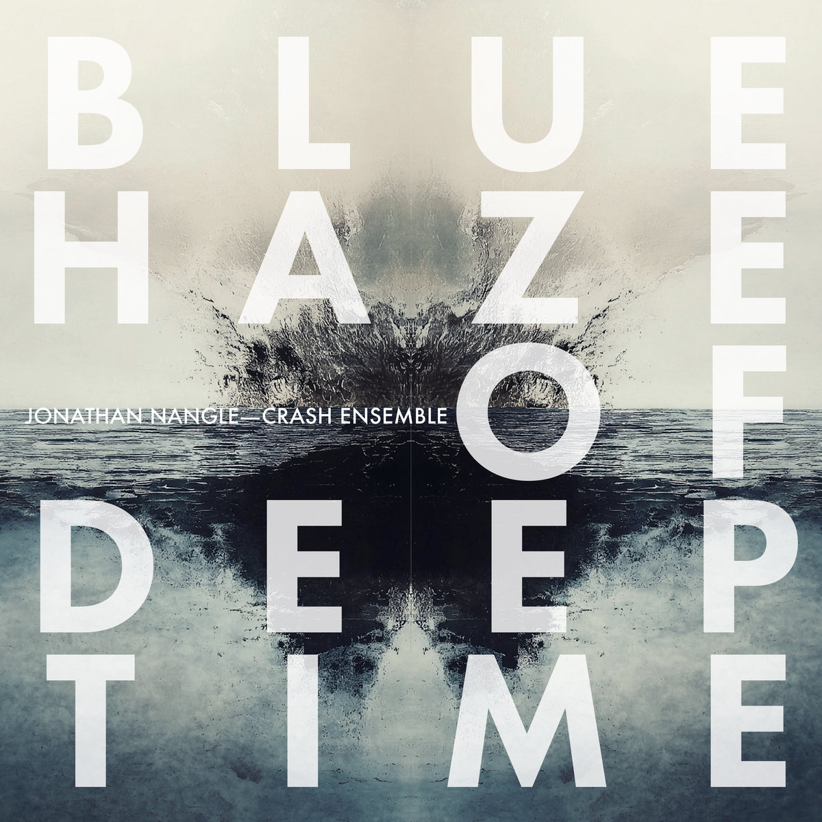 Crash Ensemble - Jonathan Nangle: Blue Haze of Deep Time - Reviews ...