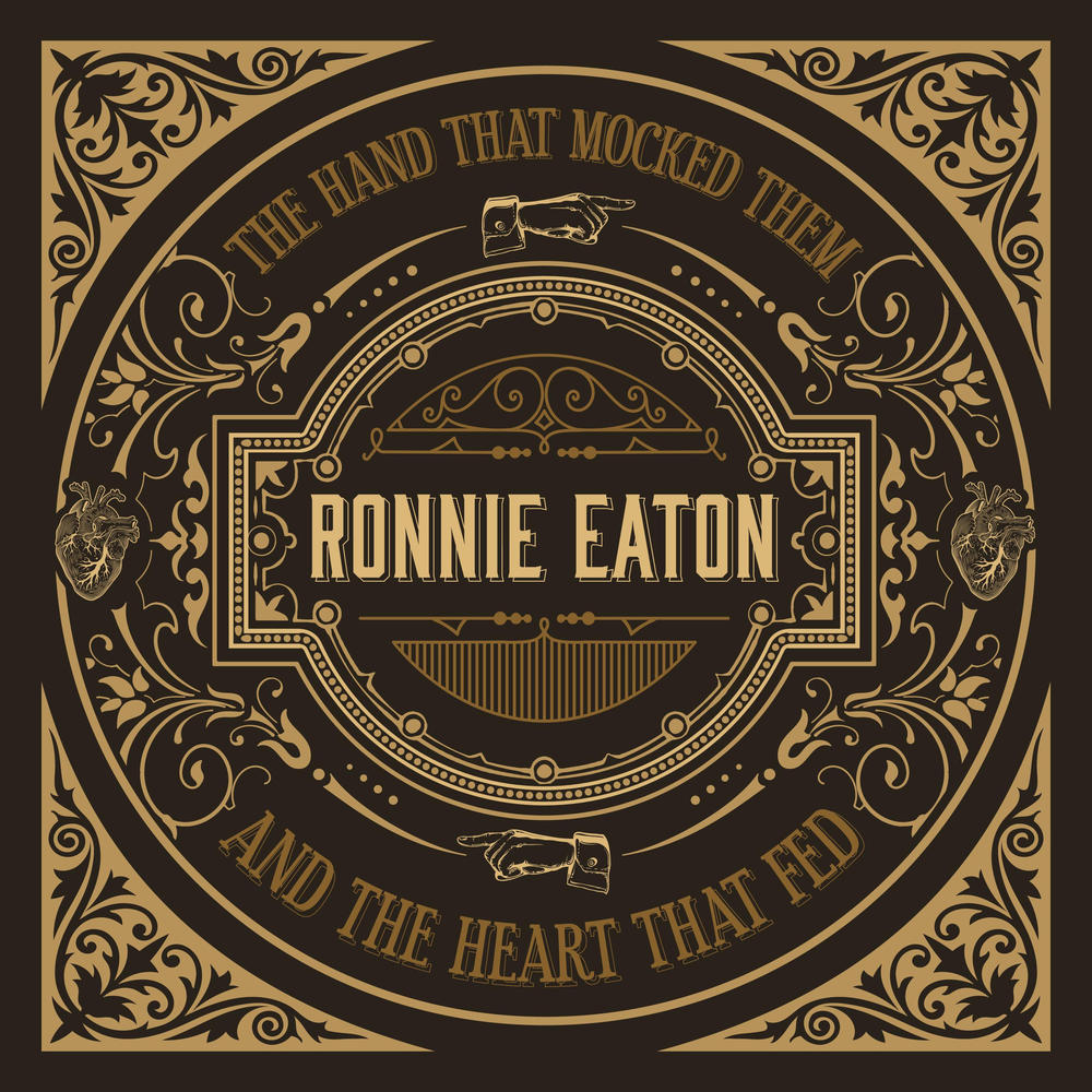 Ronnie Eaton - The Hand That Mocked Them And The Heart That Fed ...
