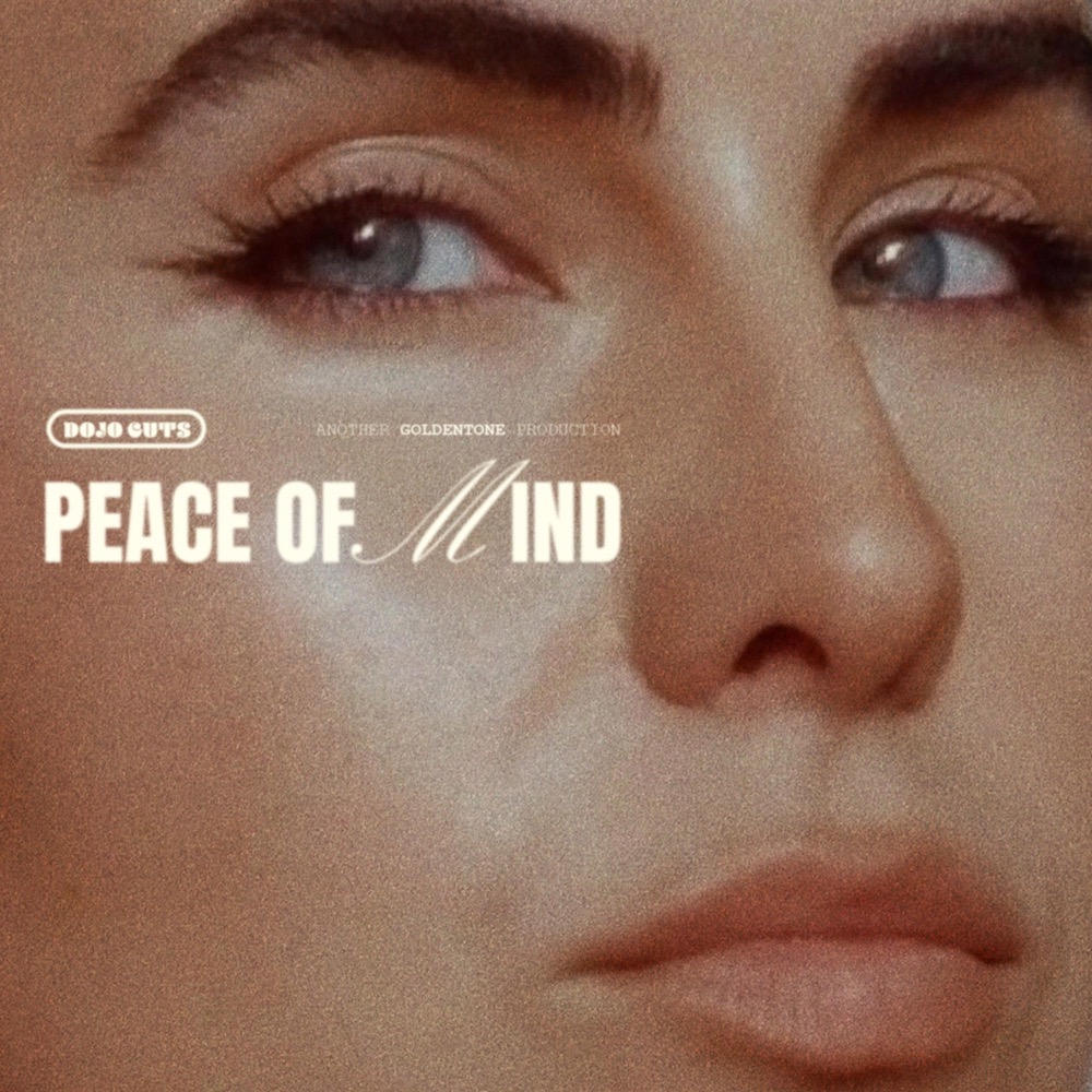 Dojo Cuts - Peace of Mind (Single) - Reviews - Album of The Year