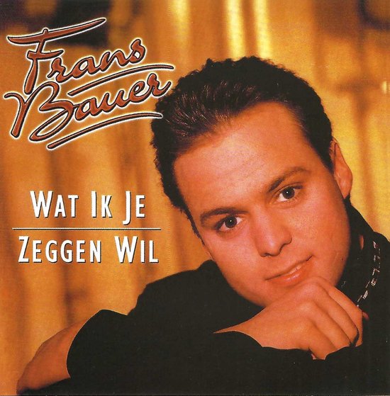 Frans Bauer - Wat ik je zeggen wil - Reviews - Album of The Year