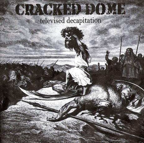 Cracked Dome - Televised Decapitation (EP) - Reviews - Album of The Year