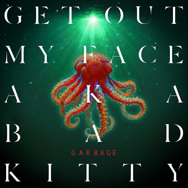 Garbage - Get Out My Face AKA Bad Kitty (Single) - Reviews - Album of ...