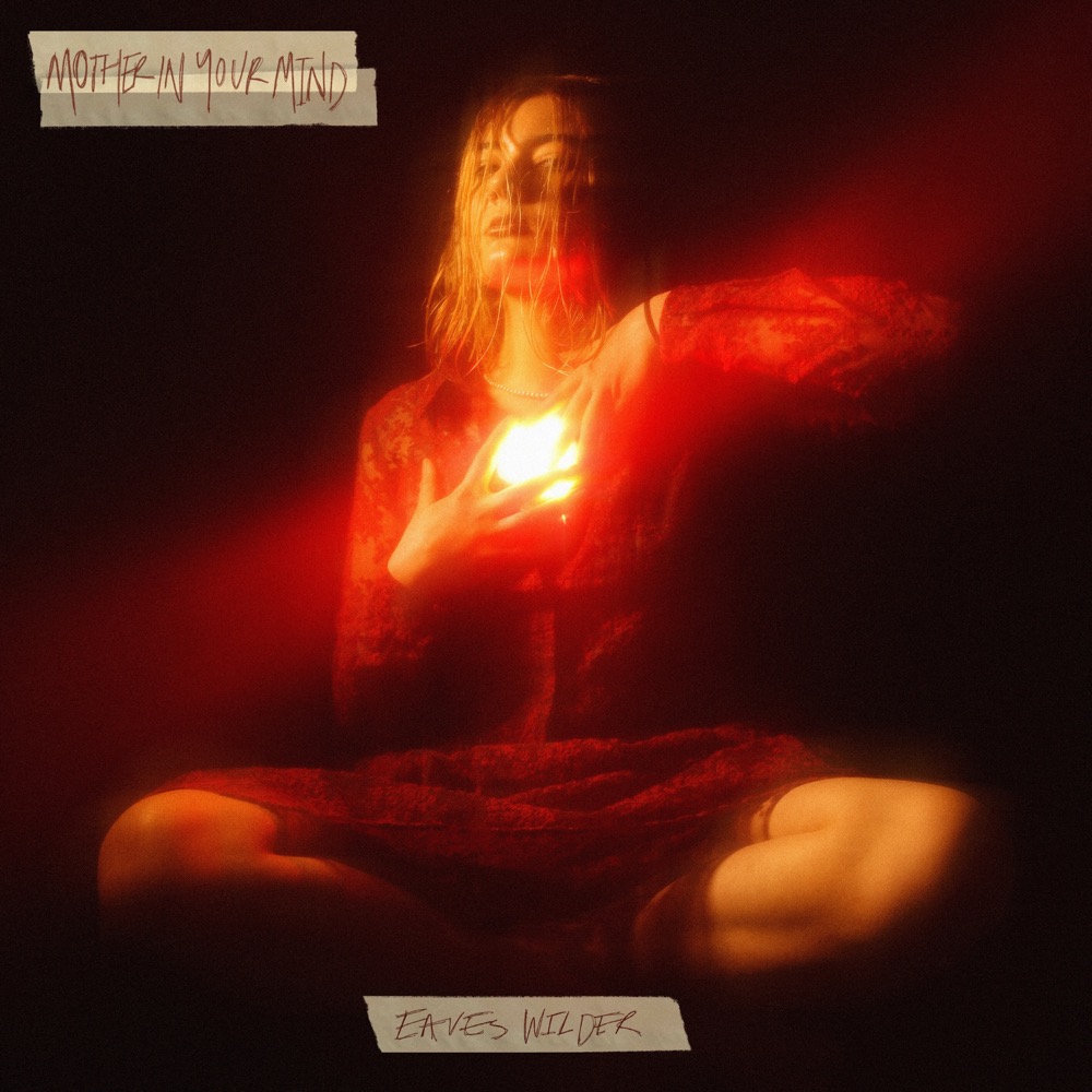 Eaves Wilder - Mother in Your Mind (Single) - Reviews - Album of The Year