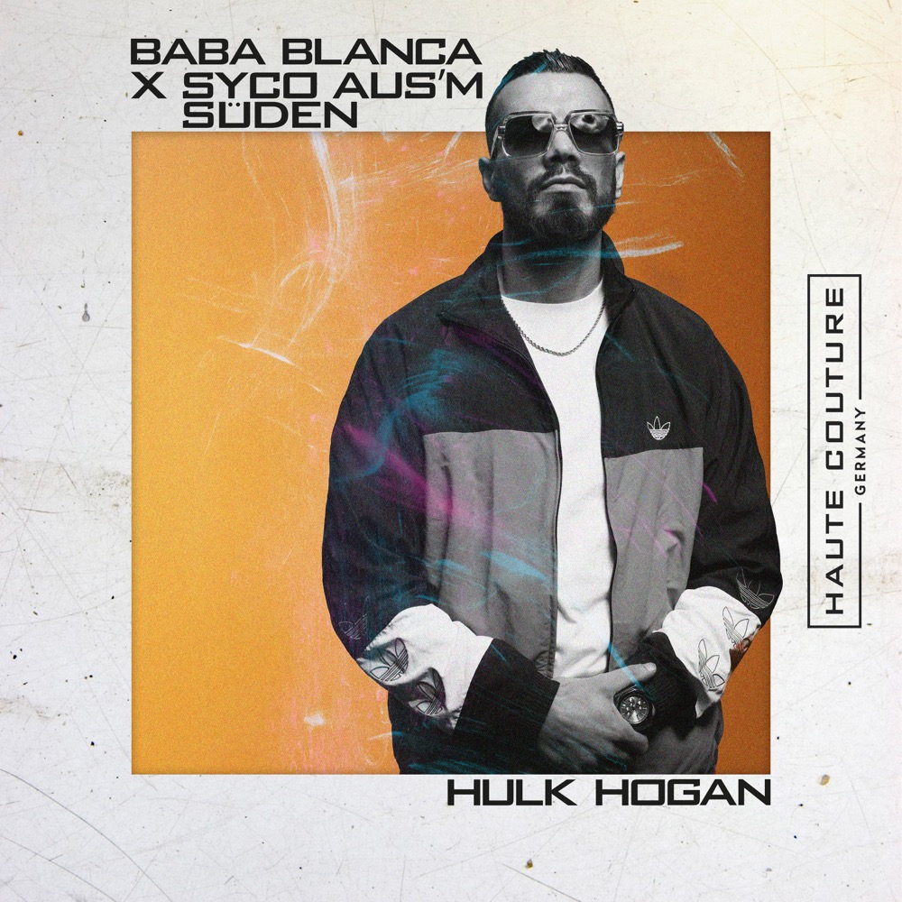 BABA BLANCA & Syco Aus'm Süden - Hulk Hogan - Reviews - Album of The Year