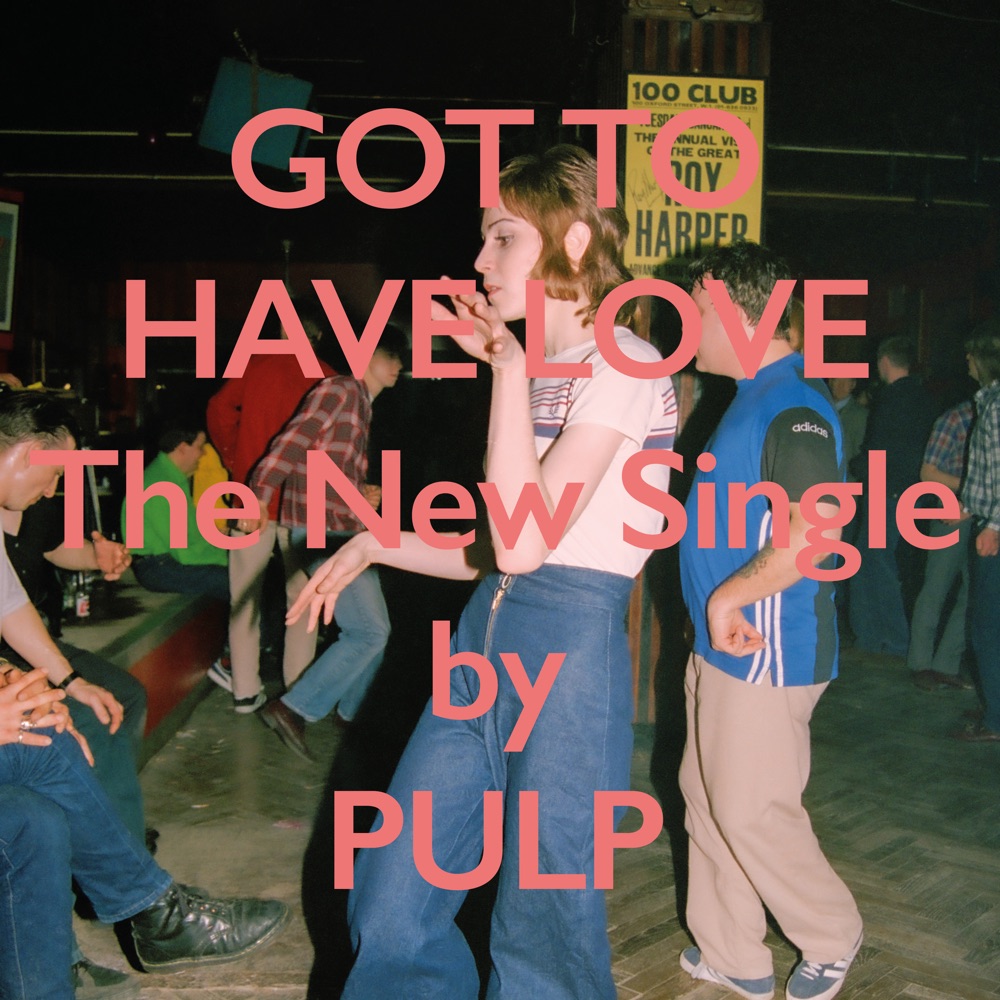 Pulp - Got To Have Love (Single) - Reviews - Album of The Year