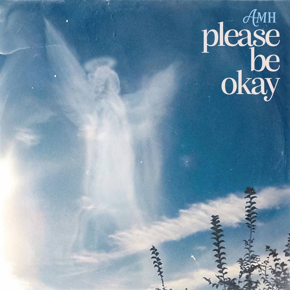 AMH - Please Be Okay (Single) - Reviews - Album of The Year