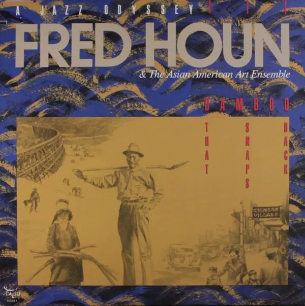 Fred Houn & The Asian American Arts Ensemble - Bamboo That Snaps Back ...
