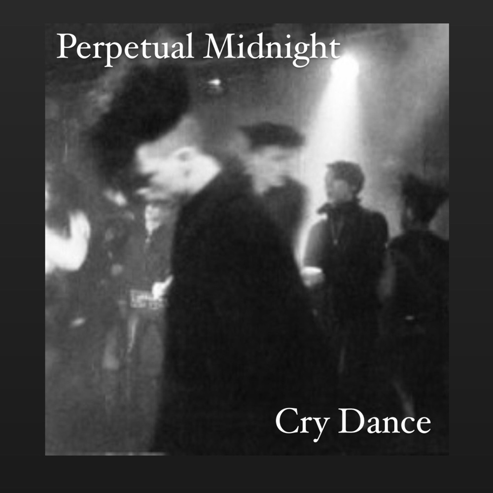 Perpetual Midnight - Cry Dance (Single) - Reviews - Album of The Year