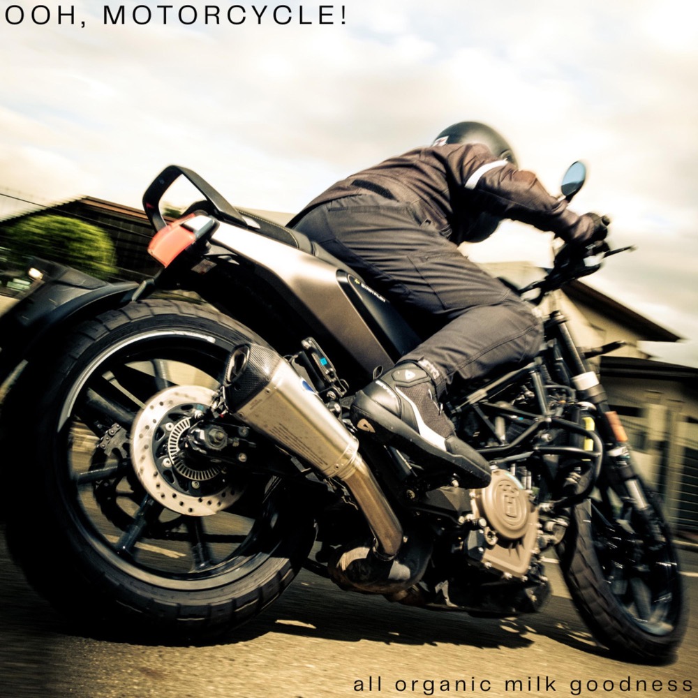 All Organic Milk Goodness - OOH, MOTORCYCLE! - Reviews - Album of The Year