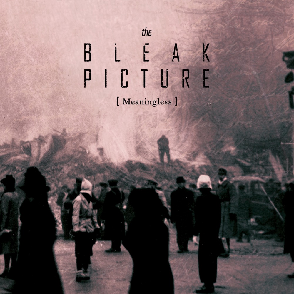 The Bleak Picture - Meaningless - Reviews - Album of The Year