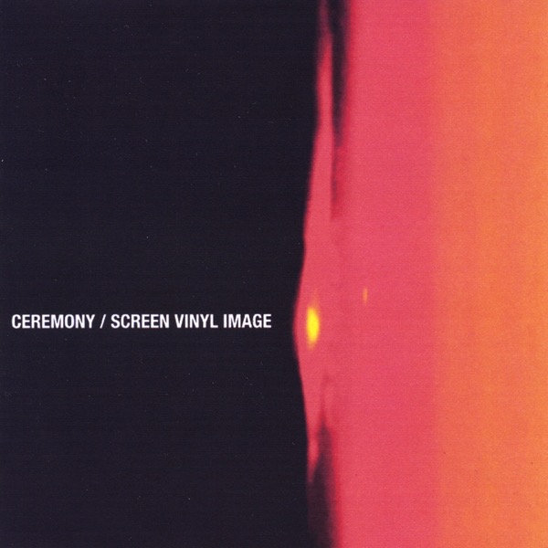 Ceremony & Screen Vinyl Image - Ceremony / Screen Vinyl Image - Reviews ...
