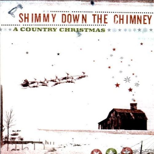 Various Artists - Shimmy Down The Chimney (A Country Christmas ...