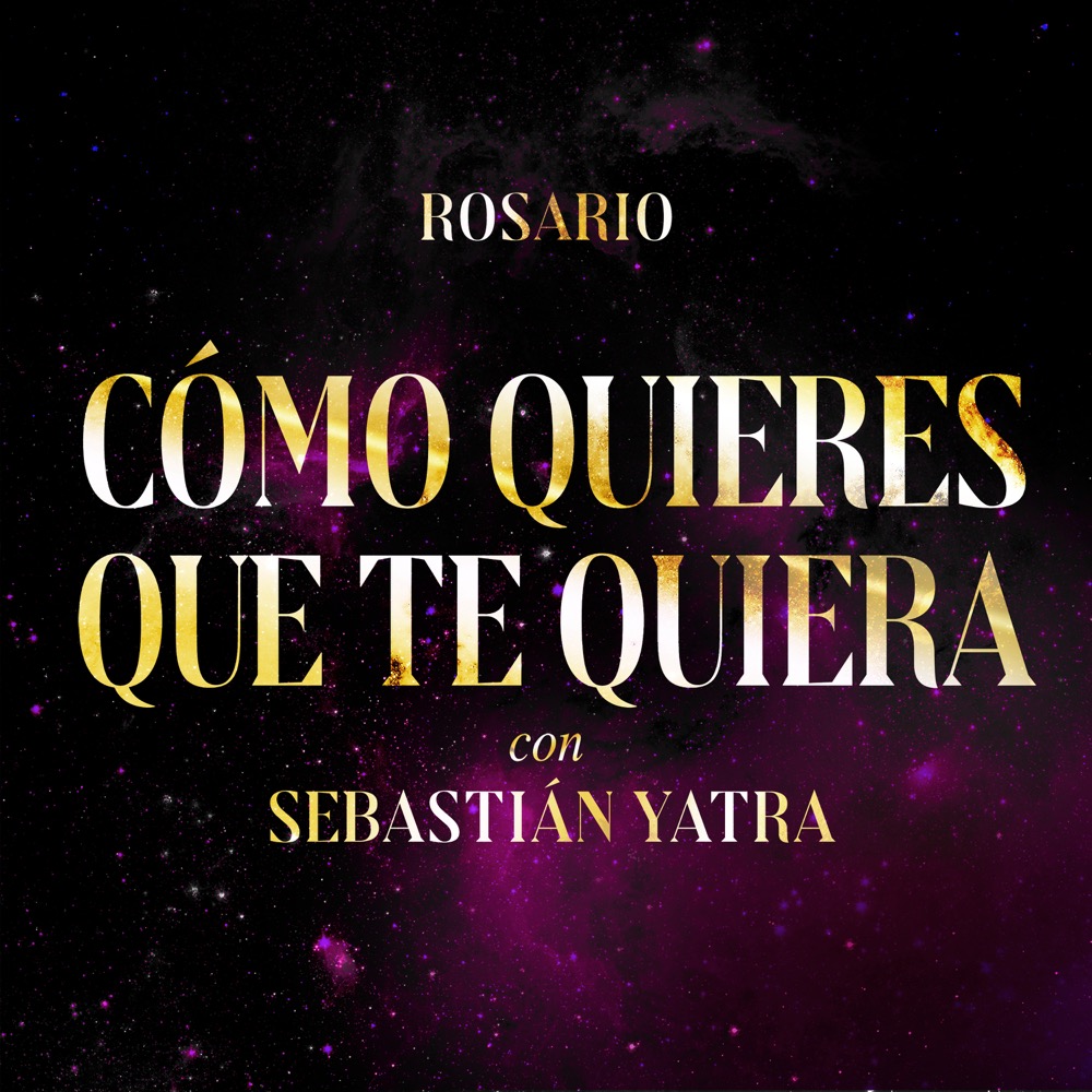 Rosario & Sebastián Yatra - Cómo Quieres Que Te Quiera (Single ...