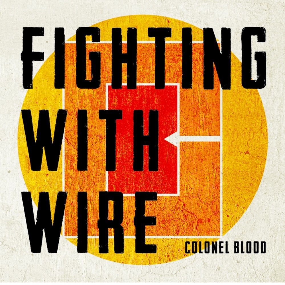 Fighting With Wire - Colonel Blood - Reviews - Album of The Year