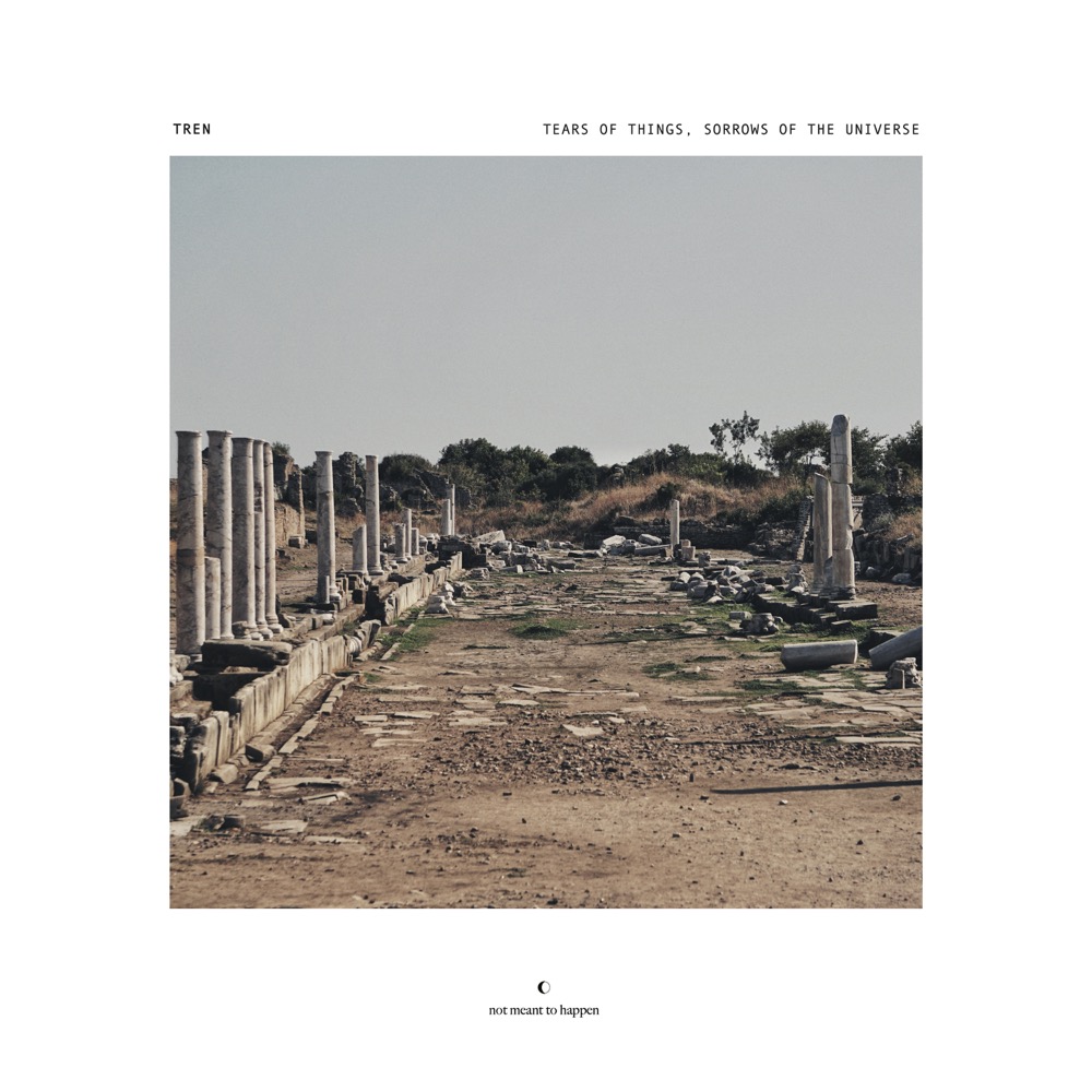 Tren - Tears of Things, Sorrows of the Universe - Reviews - Album of ...
