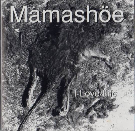 Mamashöe - I Love Life - Reviews - Album of The Year