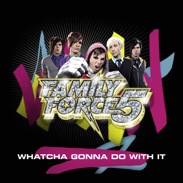 Family Force 5 - Whatcha Gonna Do With It - Reviews - Album of The Year