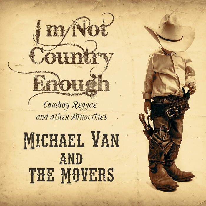 Michael Van and The Movers - I'm Not Country Enough (Cowboy Reggae and ...