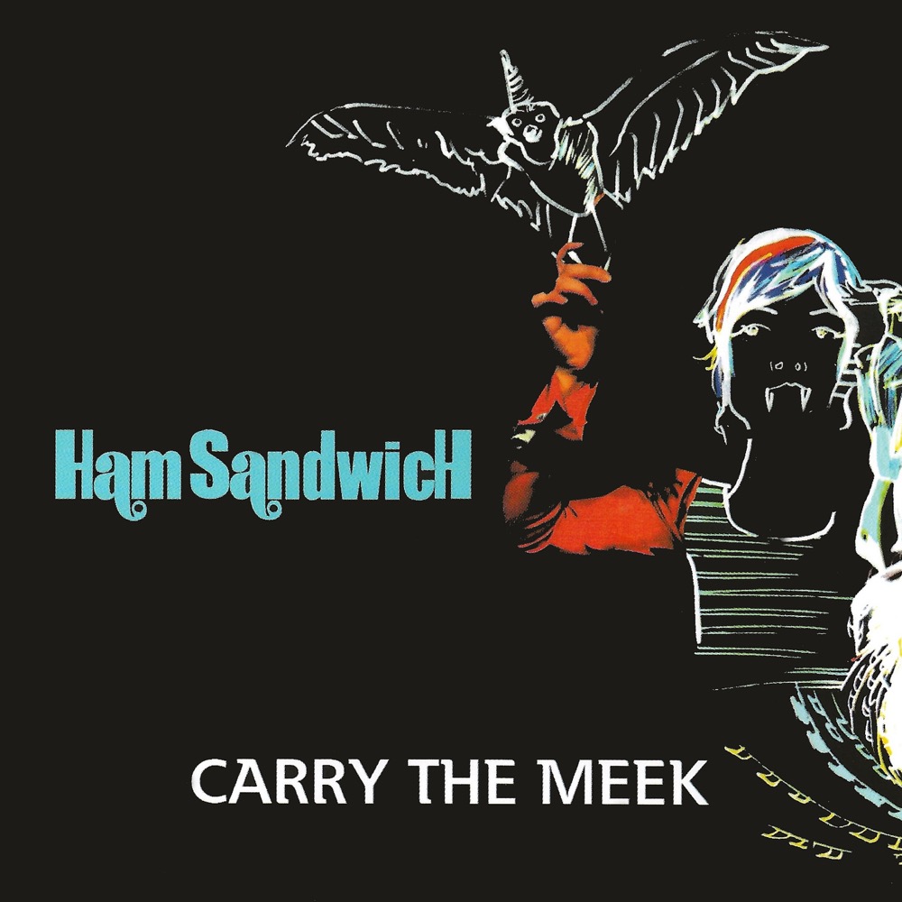 Ham Sandwich - Carry The Meek - Reviews - Album of The Year