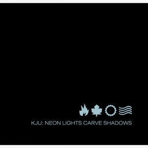 KJU: - Neon Lights Carve Shadows - Reviews - Album of The Year