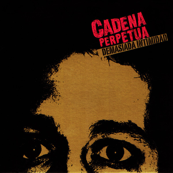 Cadena Perpetua - Demasiada Intimidad - Reviews - Album of The Year
