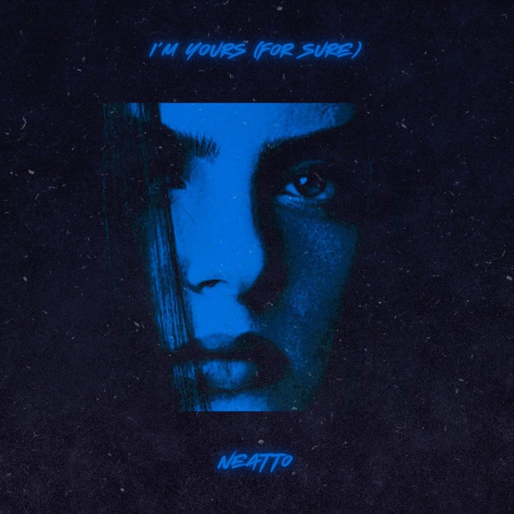 Neatto - I'm Yours (For Sure) - Reviews - Album of The Year