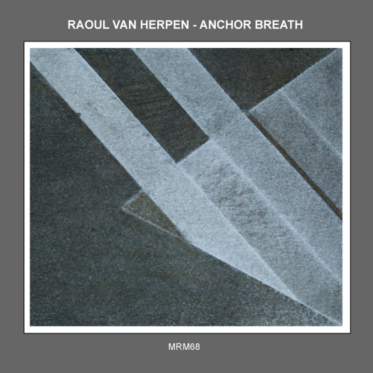 Raoul Van Herpen - Anchor Breath - Reviews - Album of The Year