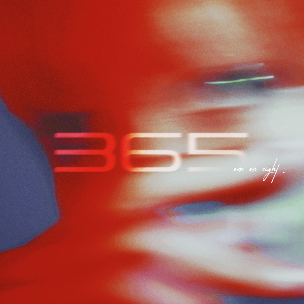 ONE OR EIGHT - 365 - Reviews - Album of The Year