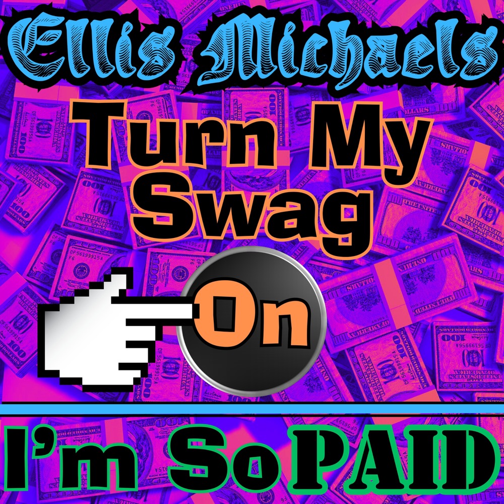 Ellis Michaels - Turn My Swag On / I'm So Paid (Single) - Reviews ...