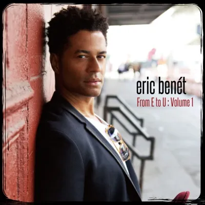 Eric Benét - From E to U: Volume I - Reviews - Album of The Year