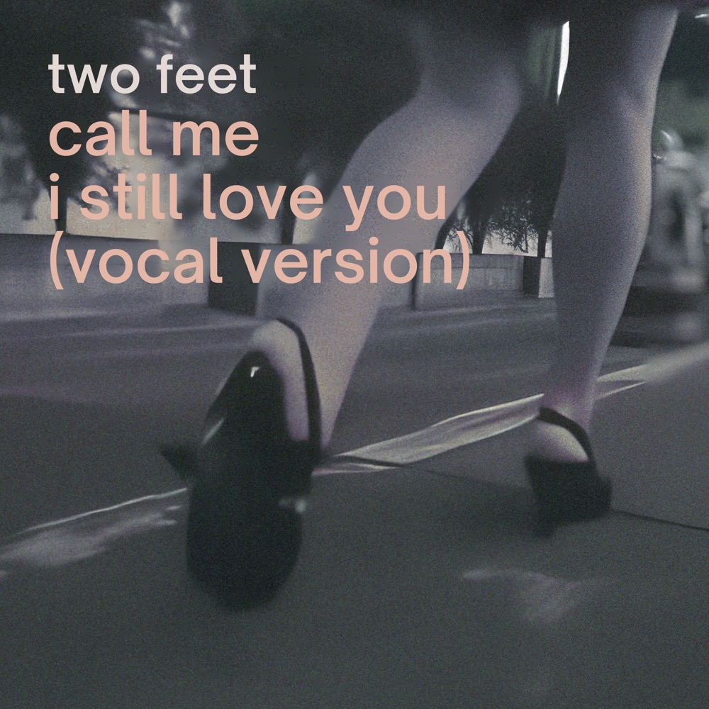 Two Feet - Call Me, I Still Love You - Vocal Version (Single) - Reviews ...