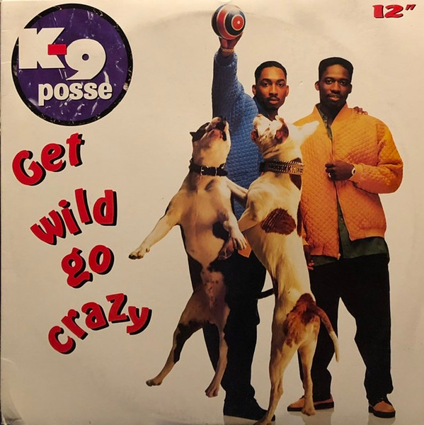 K-9 Posse - Get Wild Go Crazy - Reviews - Album of The Year