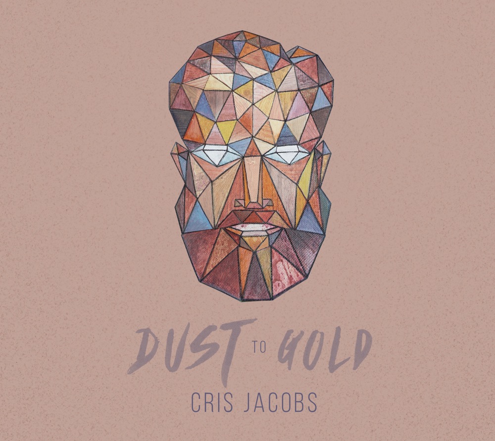 Cris Jacobs - Dust To Gold - Reviews - Album of The Year
