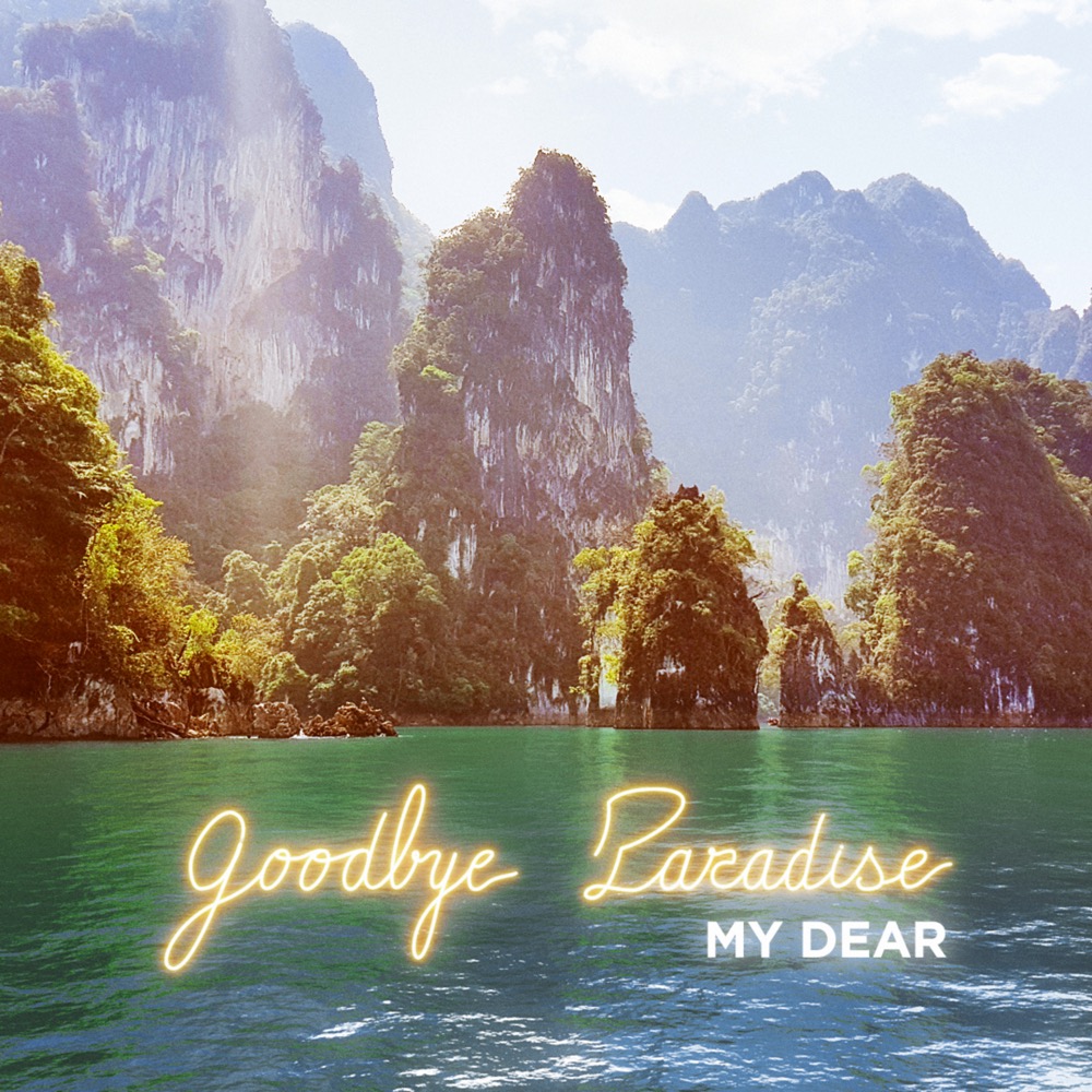 My Dear - Goodbye Paradise (Single) - Reviews - Album of The Year
