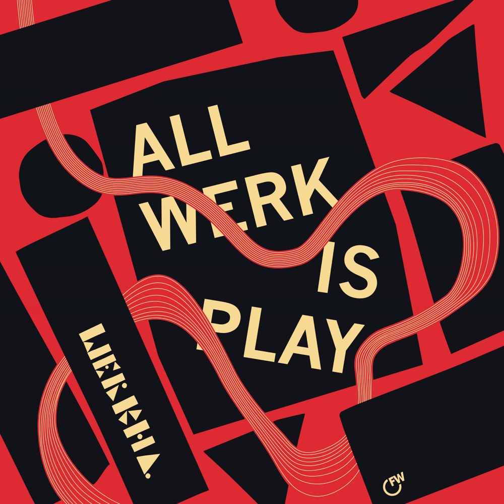 Werkha - All Werk Is Play - Reviews - Album of The Year