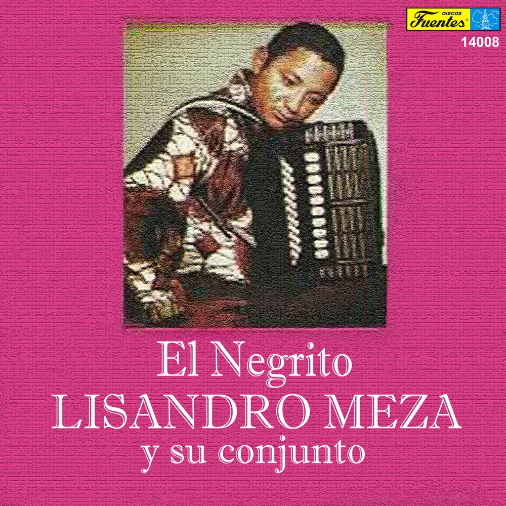 Lisandro Meza y Su Conjunto - El Negrito - Reviews - Album of The Year