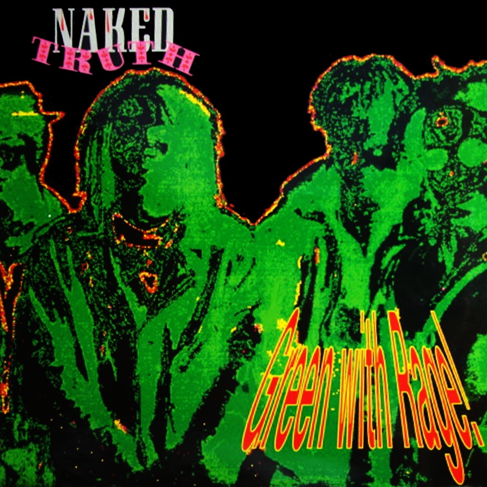 Naked Truth - Green With Rage! - Reviews - Album of The Year