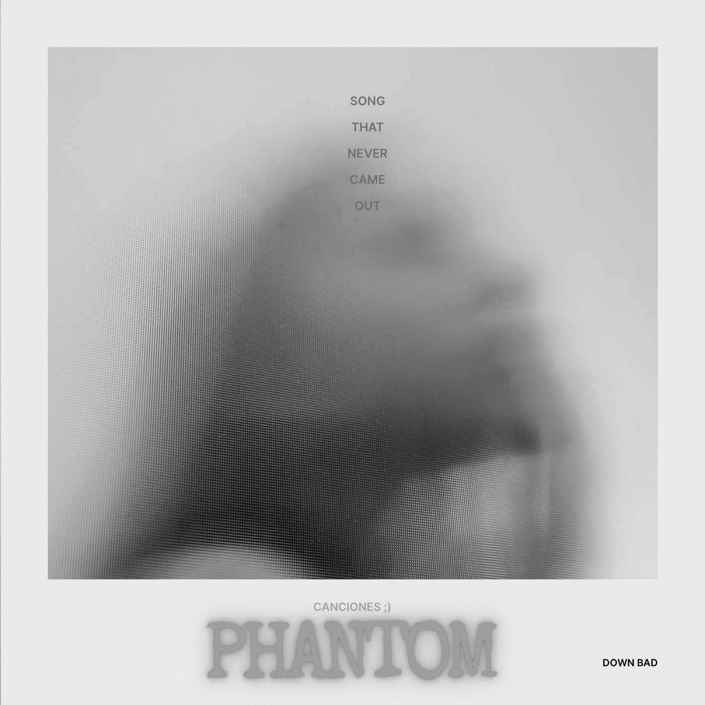 Down Bad - Phantoms (Mixtape) - Reviews - Album of The Year