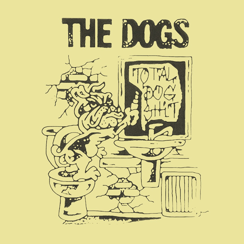The Dogs - TOTAL DOG SHIT - Reviews - Album of The Year