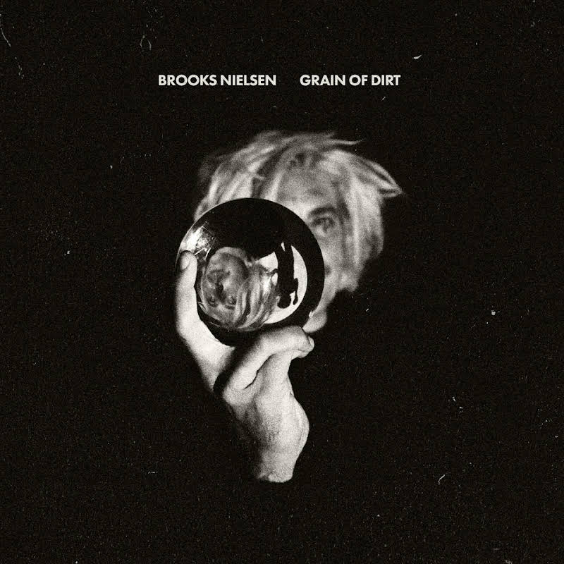 Brooks Nielsen - Grain of Dirt - Reviews - Album of The Year