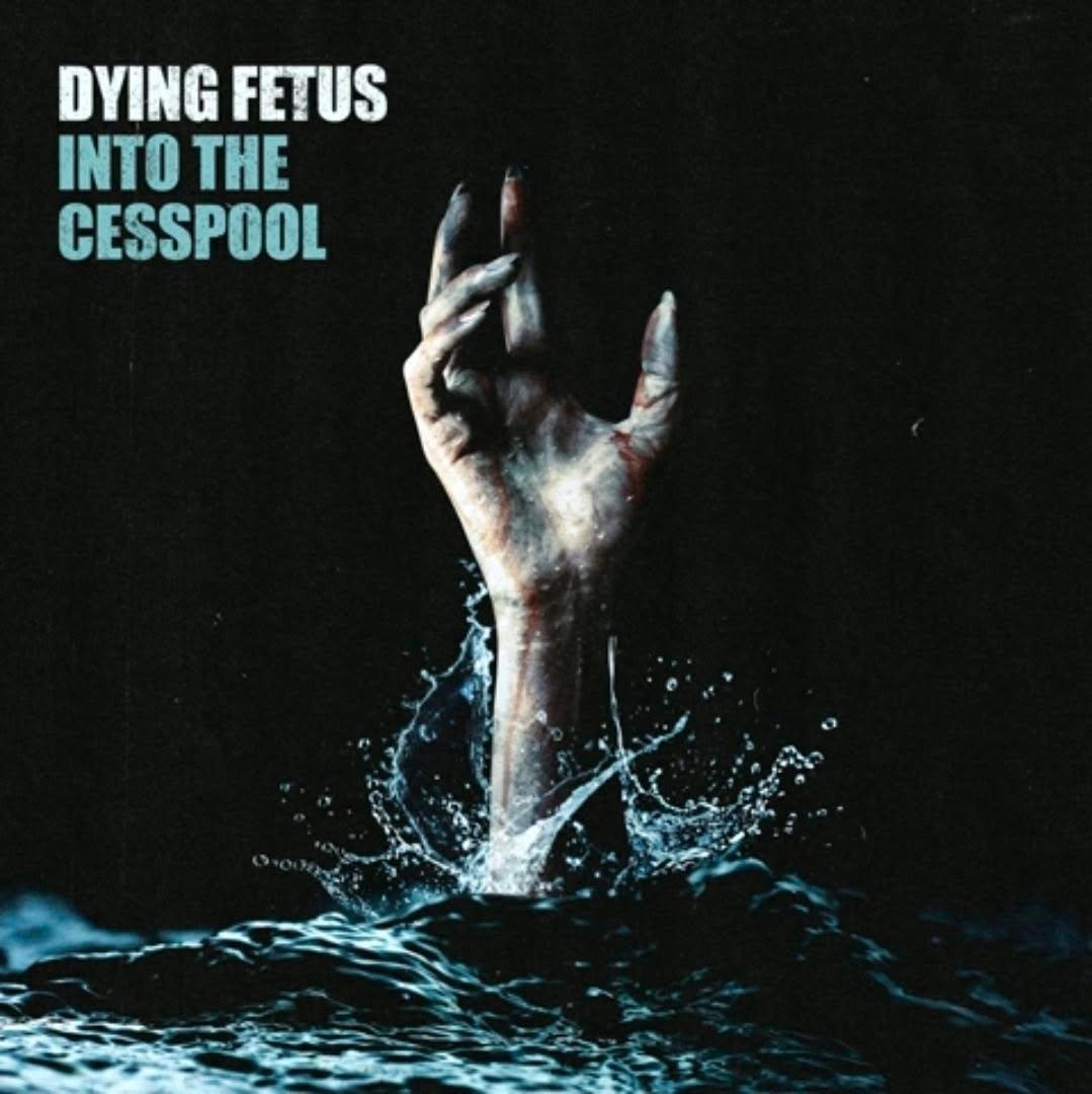 Dying Fetus - Into The Cesspool (Single) - Reviews - Album of The Year
