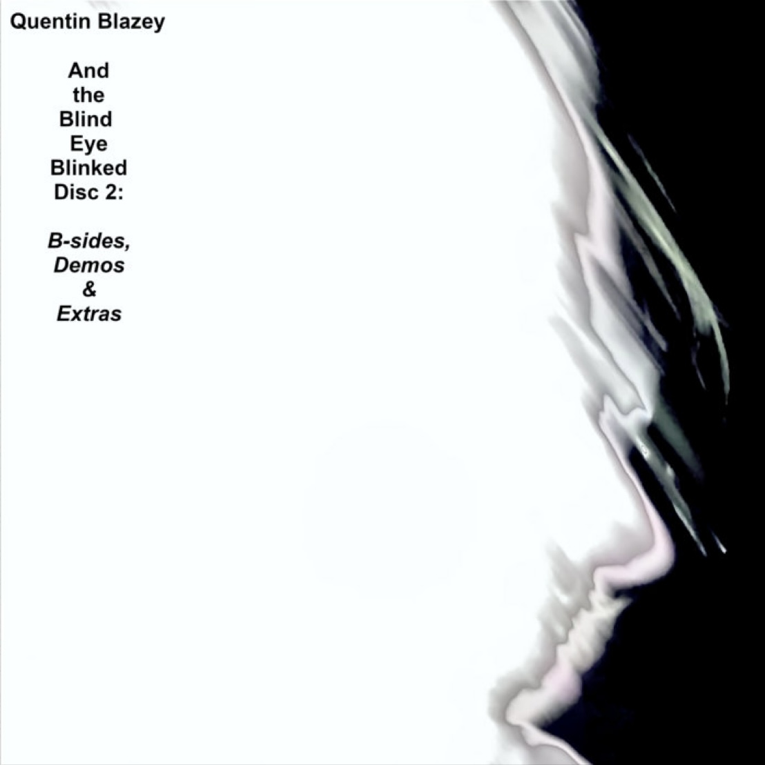 Quentin Blazey - And The Blind Eye Blinked Disc 2: B-sides, Demos ...