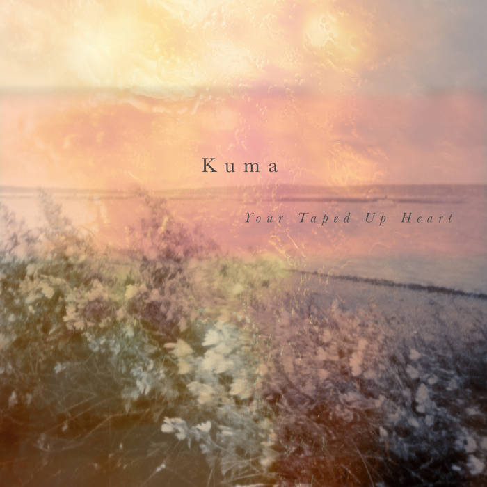 Kuma - Your Taped Up Heart - Reviews - Album of The Year