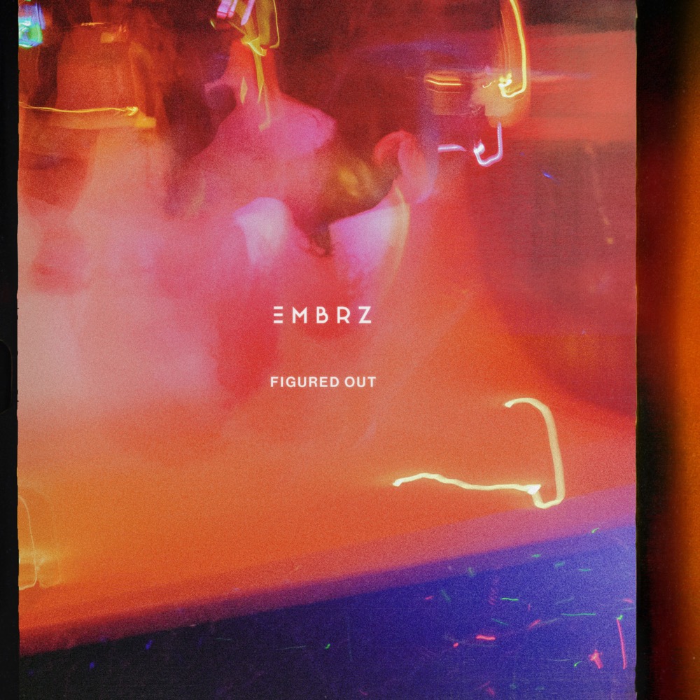 EMBRZ - Figured Out (Single) - Reviews - Album of The Year
