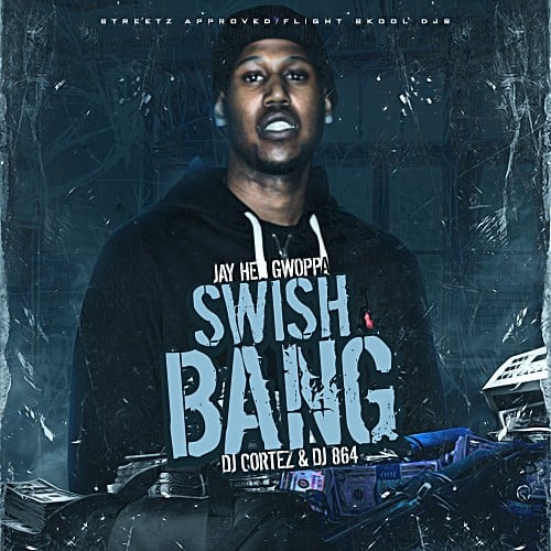 Jay Hen Gwoppa - Swish Bang (Mixtape) - Reviews - Album of The Year