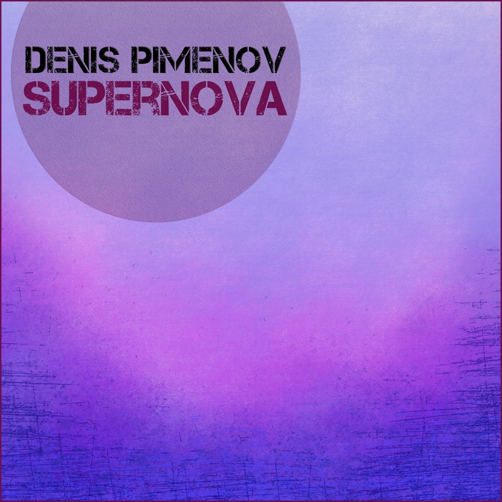 Denis Pimenov - Supernova (Single) - Reviews - Album of The Year