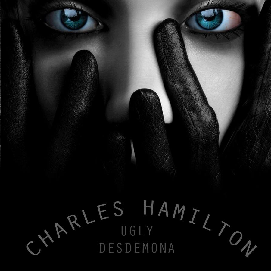 Charles Hamilton - Ugly Desdemona (Mixtape) - Reviews - Album of The Year