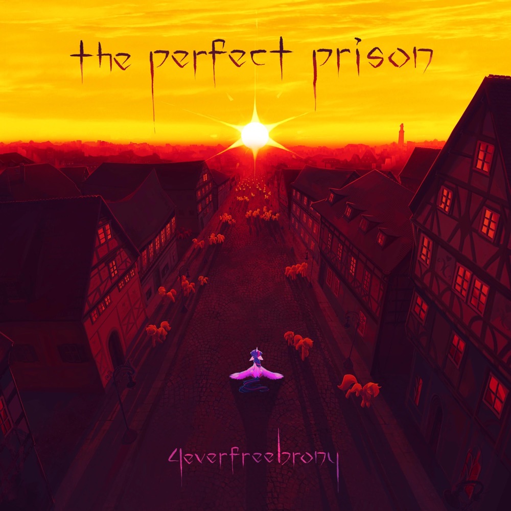 4everfreebrony - The Perfect Prison - Reviews - Album of The Year