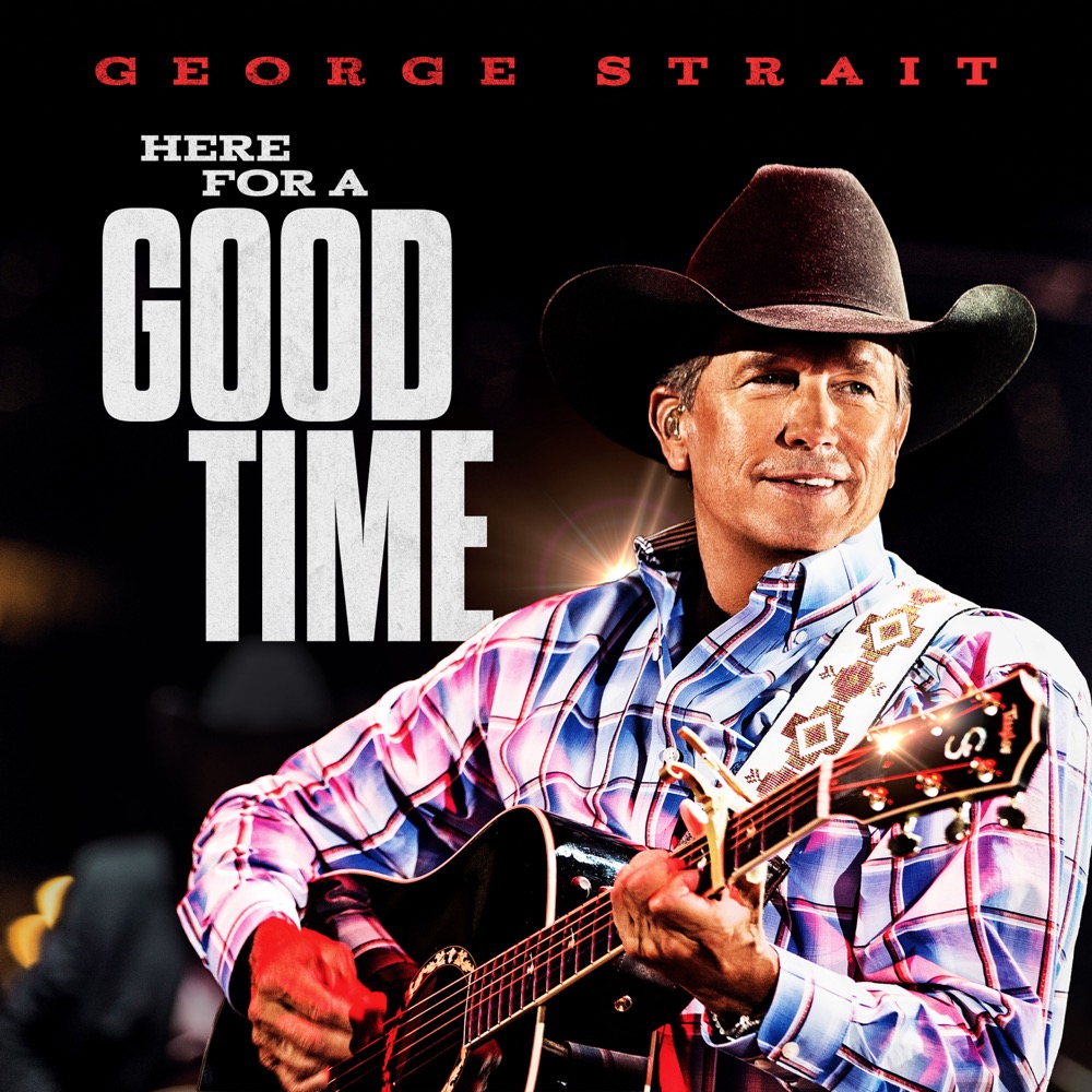George Strait - Here for a Good Time (EP) - Reviews - Album of The Year